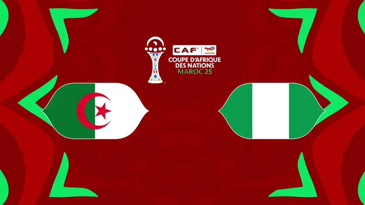 AFCON 2025 – Quarter-final / Algeria vs Nigeria: what time and on which ...